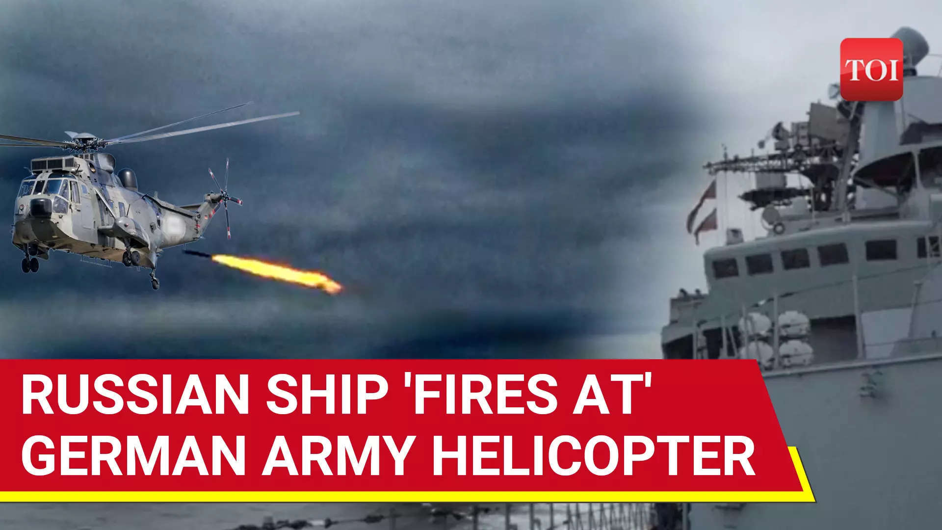 Russian Ship 'Opens Fire' At German Helicopter; 'Spooked' Berlin ... Russian Ship 'Opens Fire' At German Helicopter; 'Spooked' Berlin ...