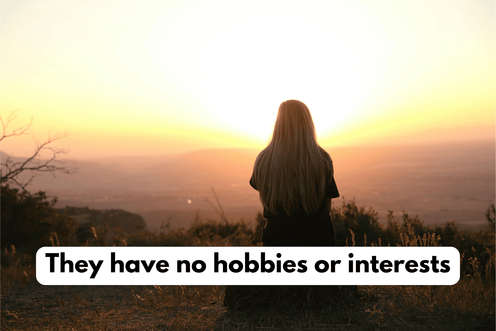 23 Telling Signs That Someone Has No Life