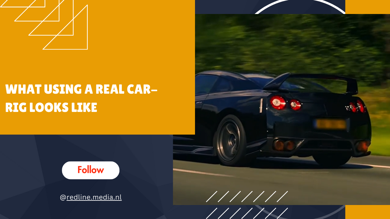 What using a real car-rig looks like