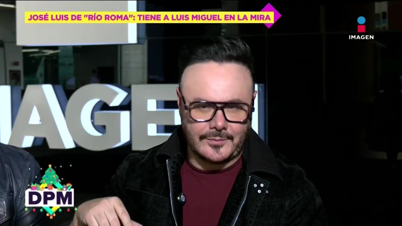 José Luis de ‘Rio Roma’ busca que Luis Miguel INTERPRETE una de sus ...