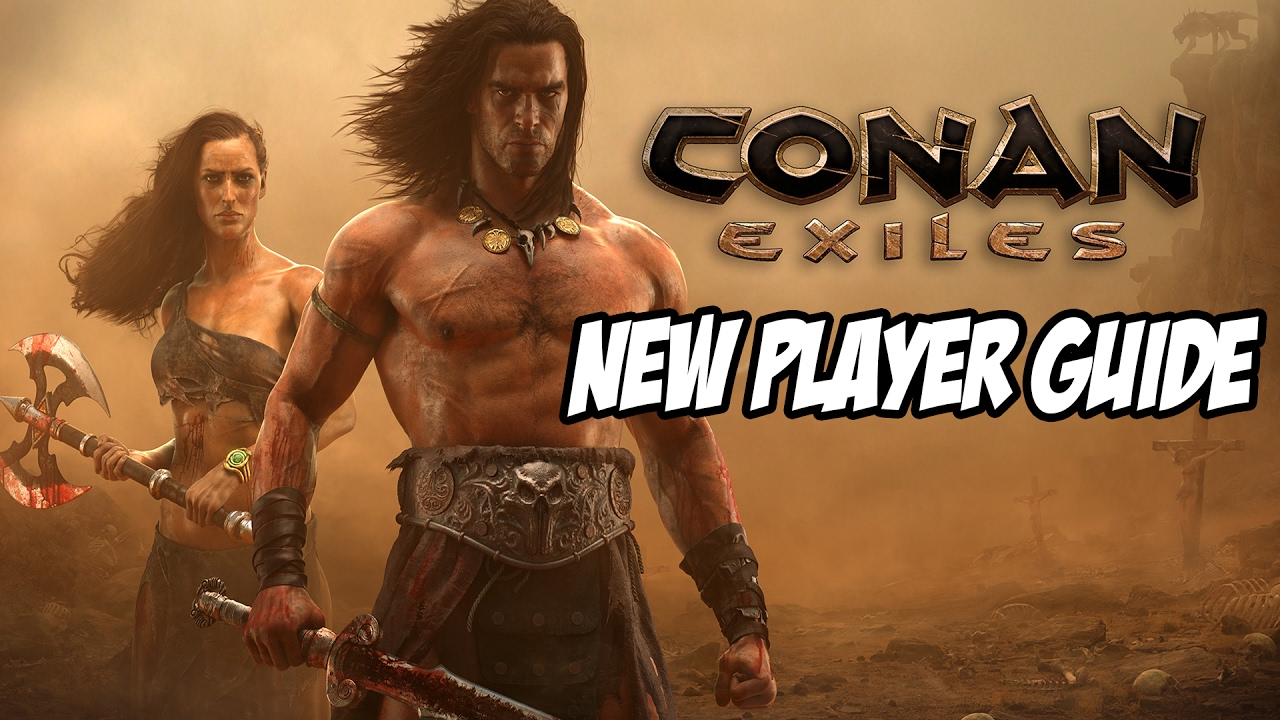 Conan Exiles New Player Guide - Tips and Tricks For Surviving in Conan ...