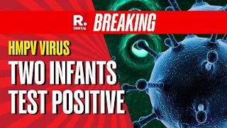 VIDEO: HMVP Virus Reaches India, Two Infants Test Positive in Bengaluru