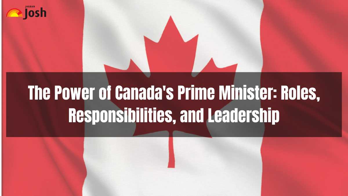 The Power of Canada's Prime Minister: Roles, Responsibilities, and ...