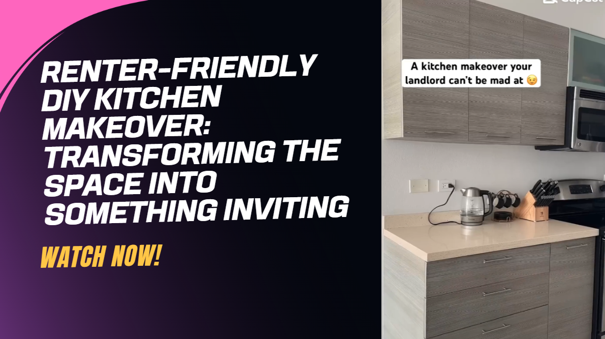 Renter-Friendly DIY Kitchen Makeover: Transforming the Space into ...