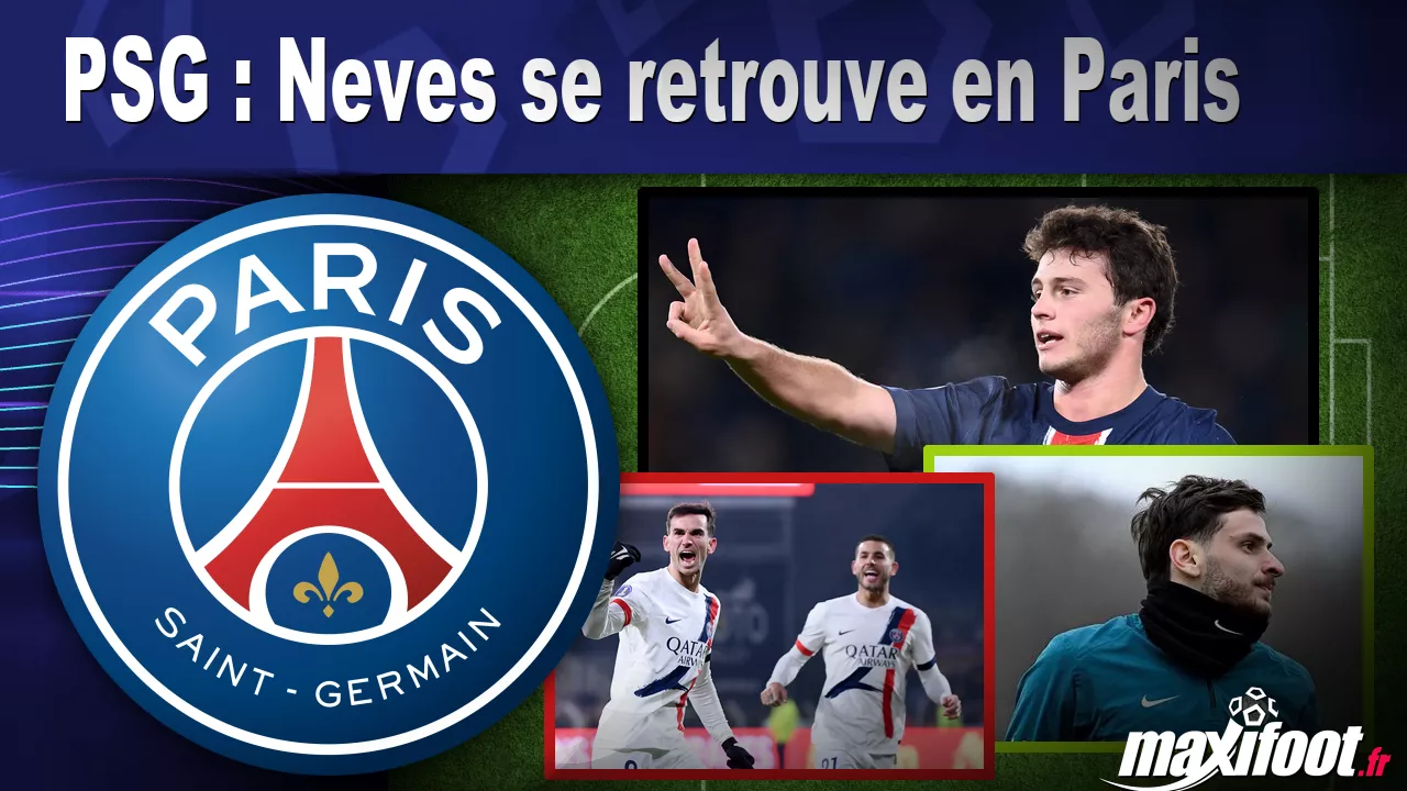 PSG : Neves se retrouve en Paris