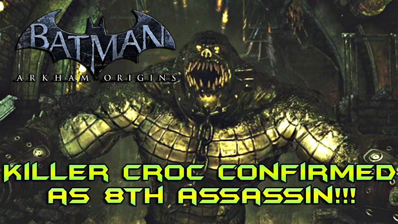 Batman Arkham Origins: Killer Croc Confirmed as 8th and Final Assassin!