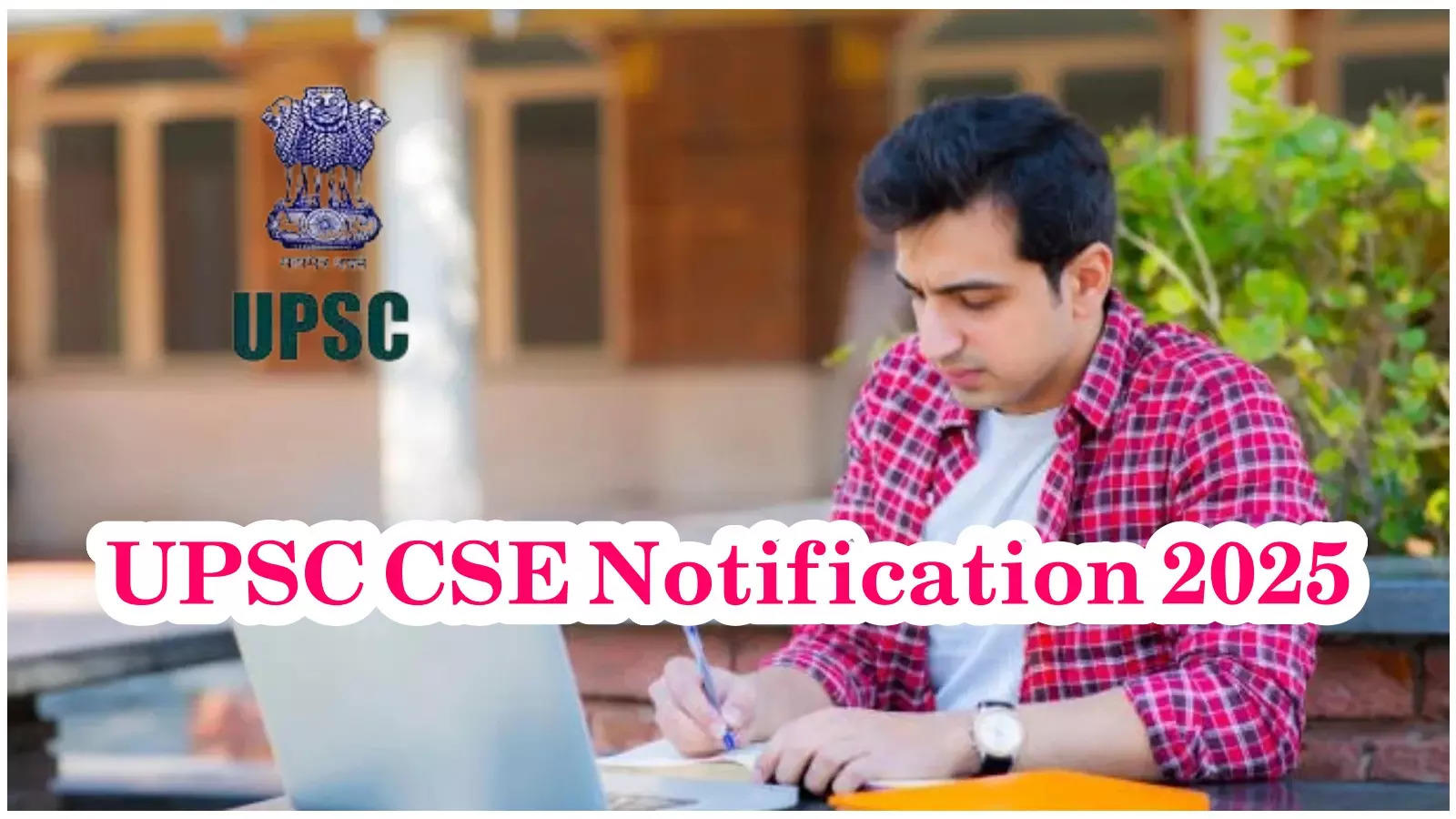 UPSC CSE Notification 2025 : యూపీఎస్సీ సివిల్‌ సర్వీసెస్‌ ఎగ్జామ్‌ 2025 నోటిఫికేషన్‌ విడుదల ...