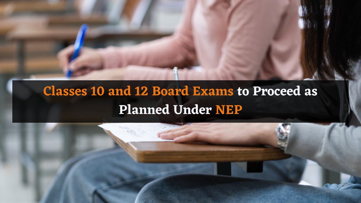 Classes 10 and 12 Board Exams to Proceed as Planned Under NEP: NCERT ...