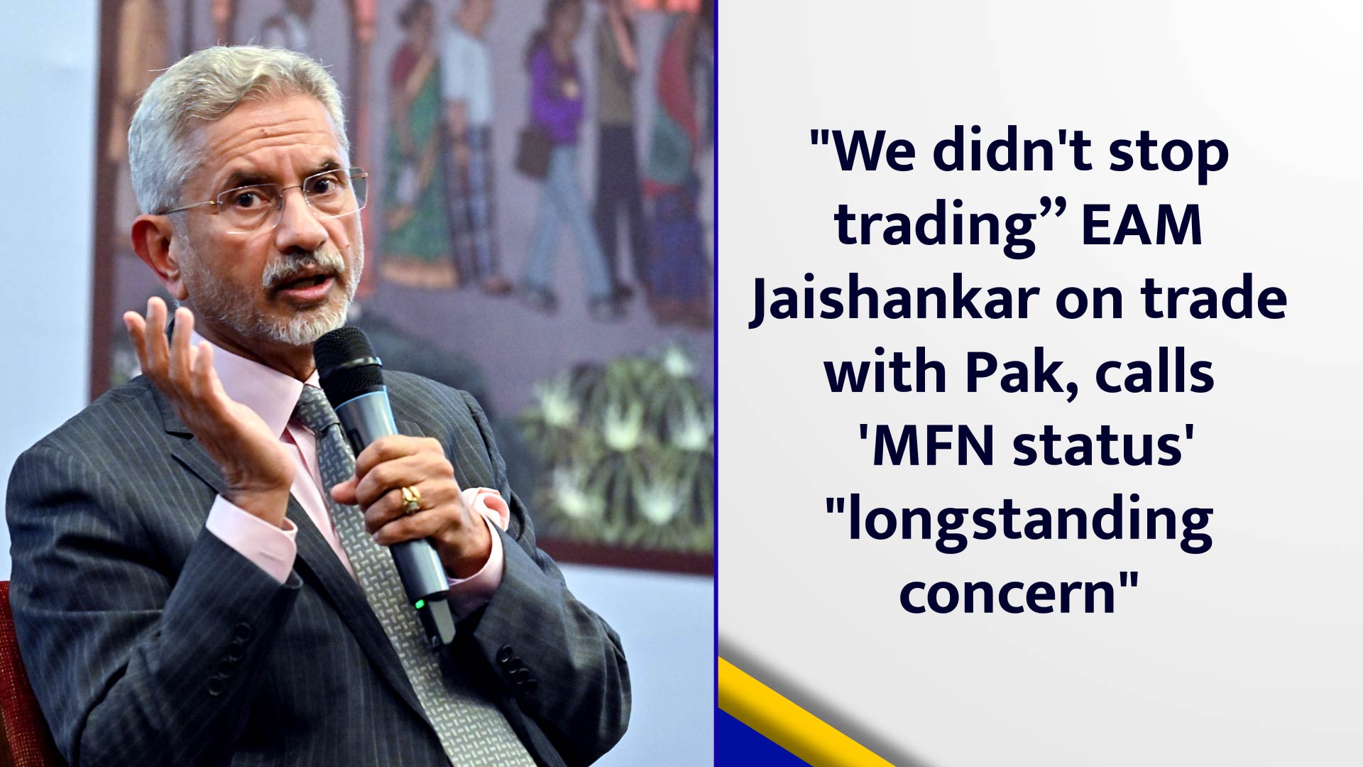 "We didn't stop trading” EAM Jaishankar on trade with Pak, calls 'MFN ...