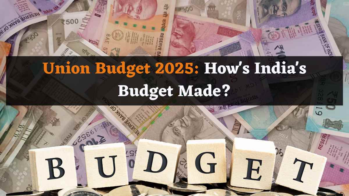 Union Budget 2025: How India’s Budget is Prepared; Everything You Need ...