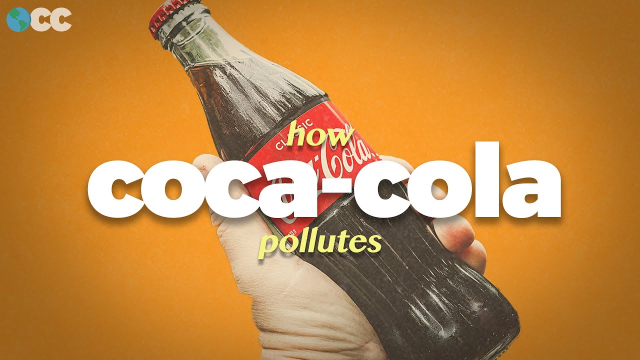 Why Coca-Cola Leads in Plastic Pollution