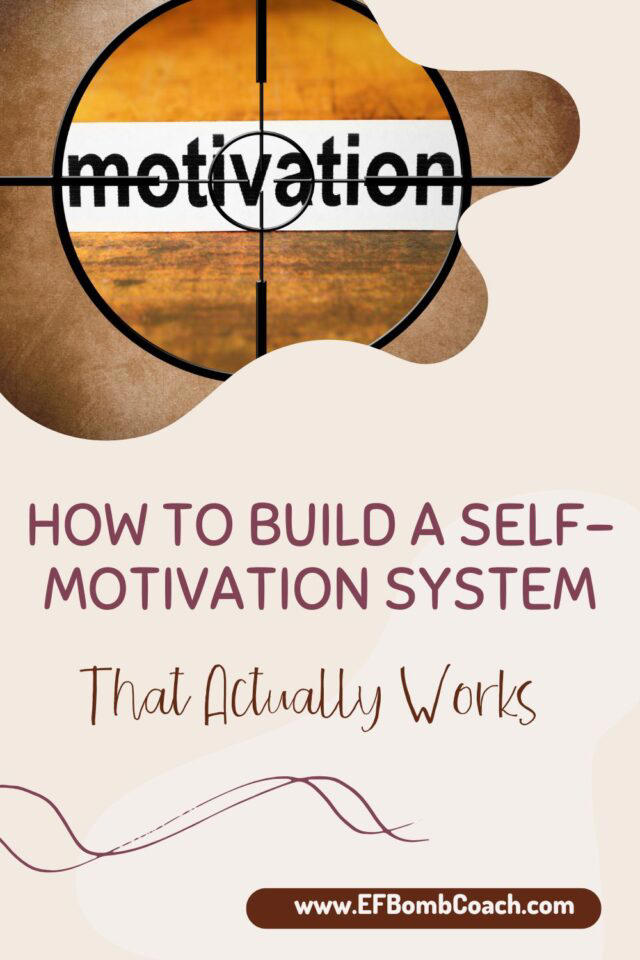 How to Build a Self-Motivation System That Actually Works