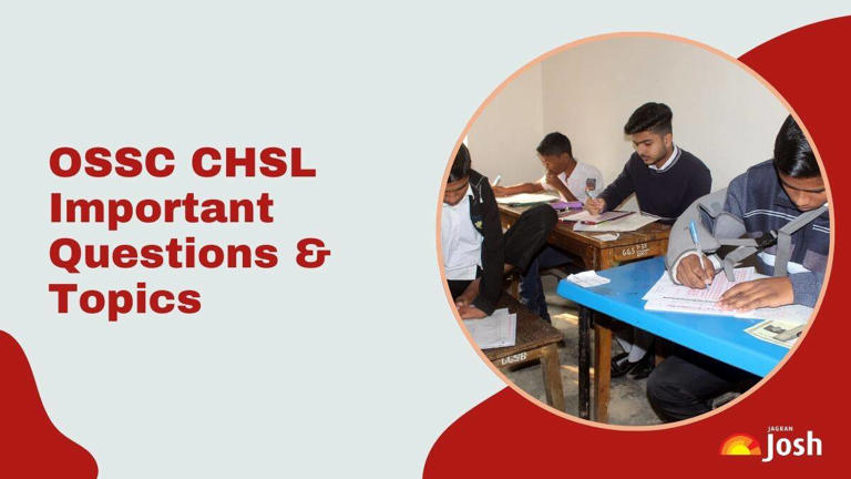 OSSC CHSL Important Questions with Answers: Subject-Wise Key Questions to Boost Your Exam Score
