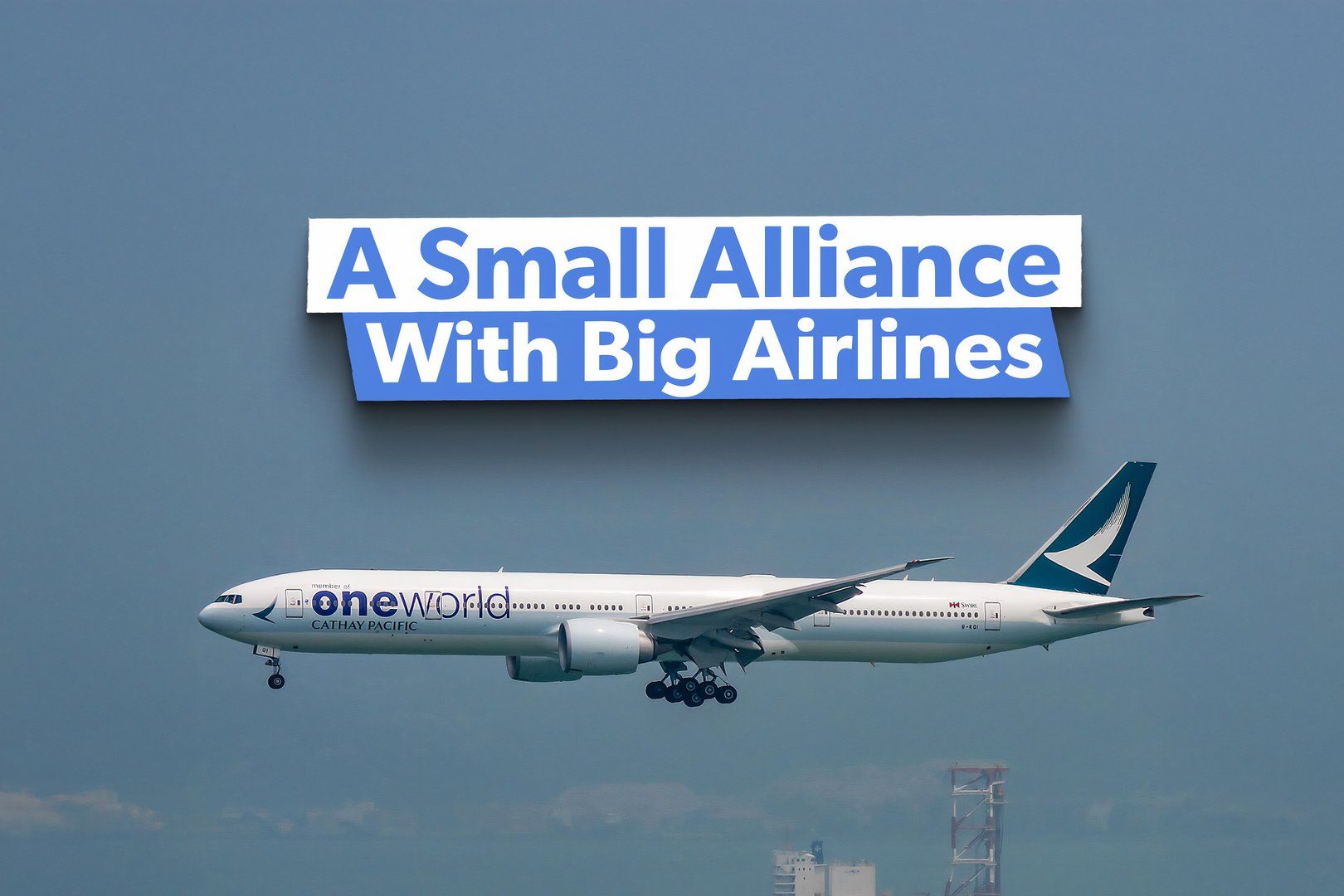How oneworld Wound Up As The Smallest Airline Alliance