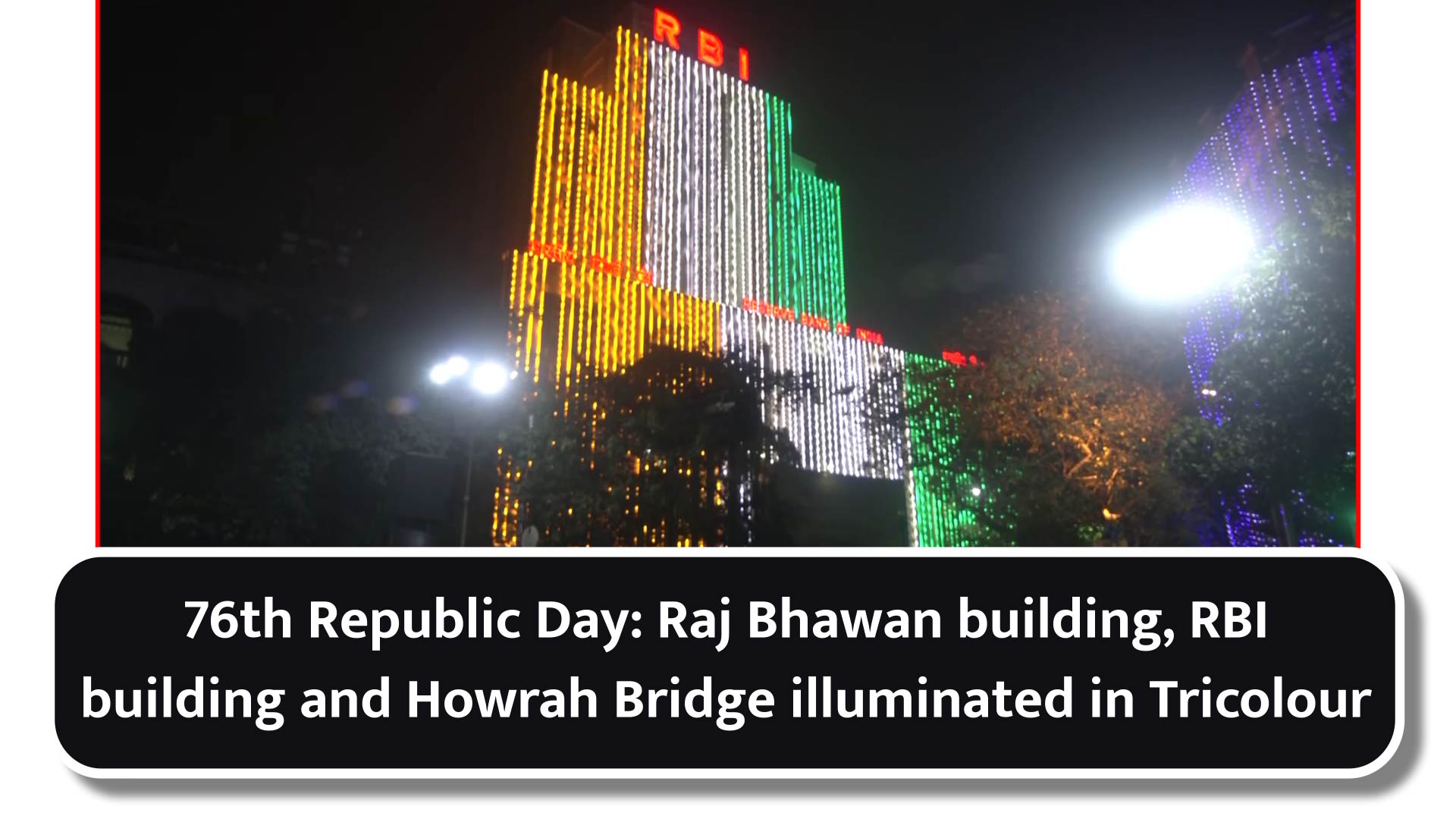76th Republic Day: Raj Bhawan building, RBI building and Howrah Bridge ...