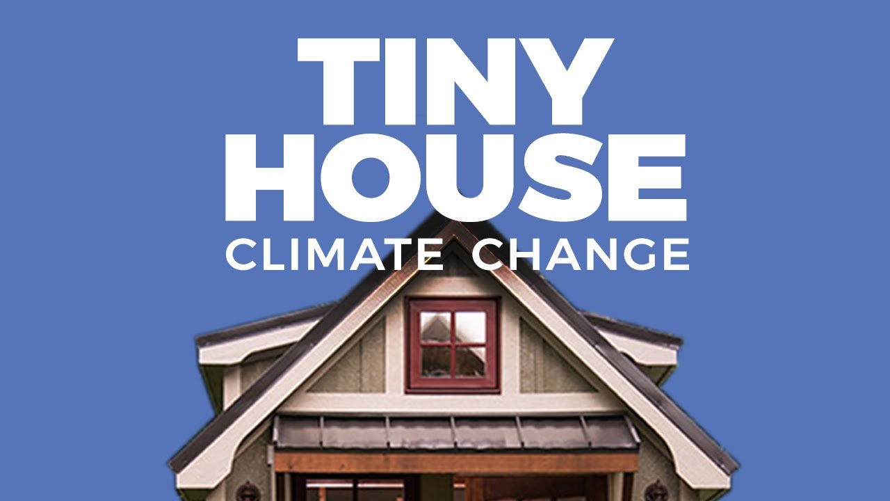Tiny Houses - How to Slow Climate Change with Four Walls
