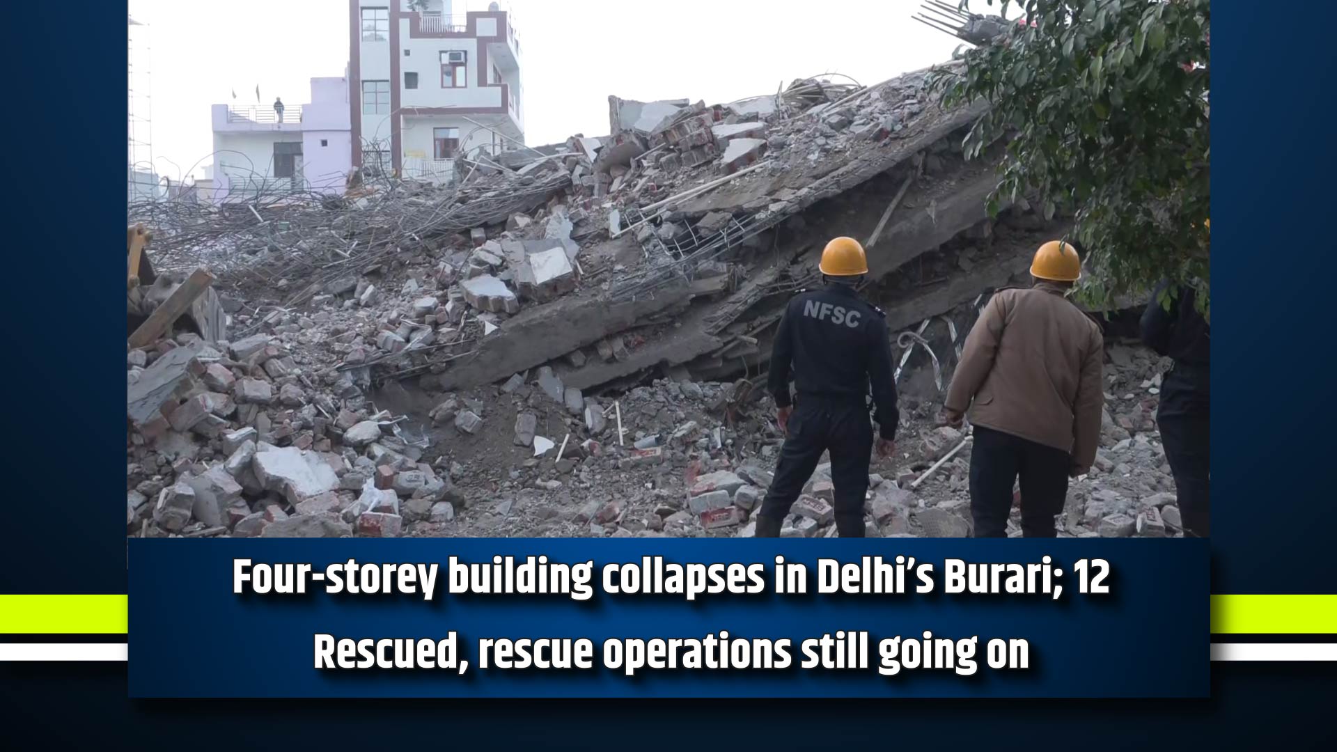Four-storey building collapses in Delhi’s Burari; 12 Rescued, rescue ...