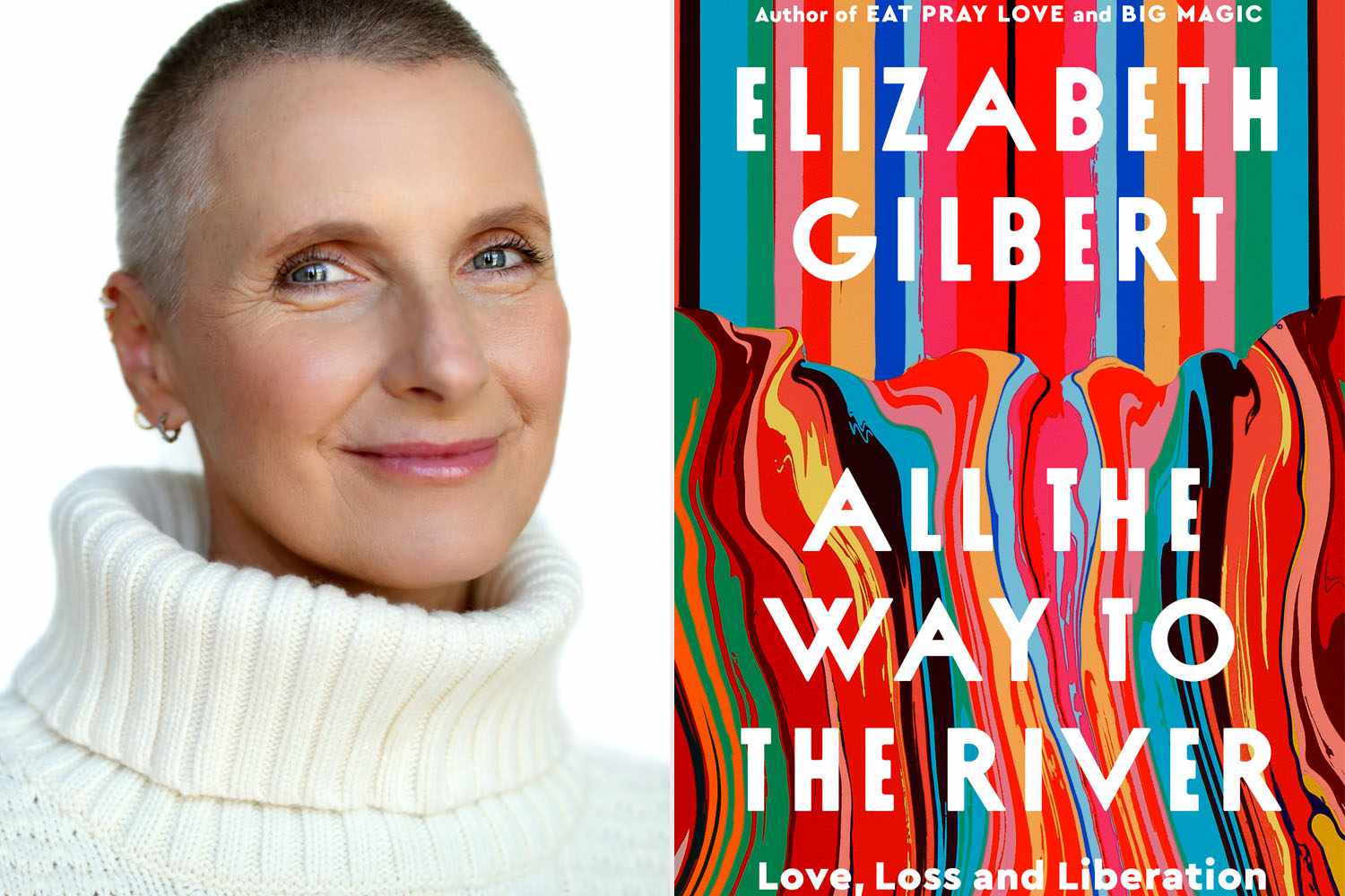 Elizabeth Gilbert's New Memoir “All the Way to the River ”Explores ...