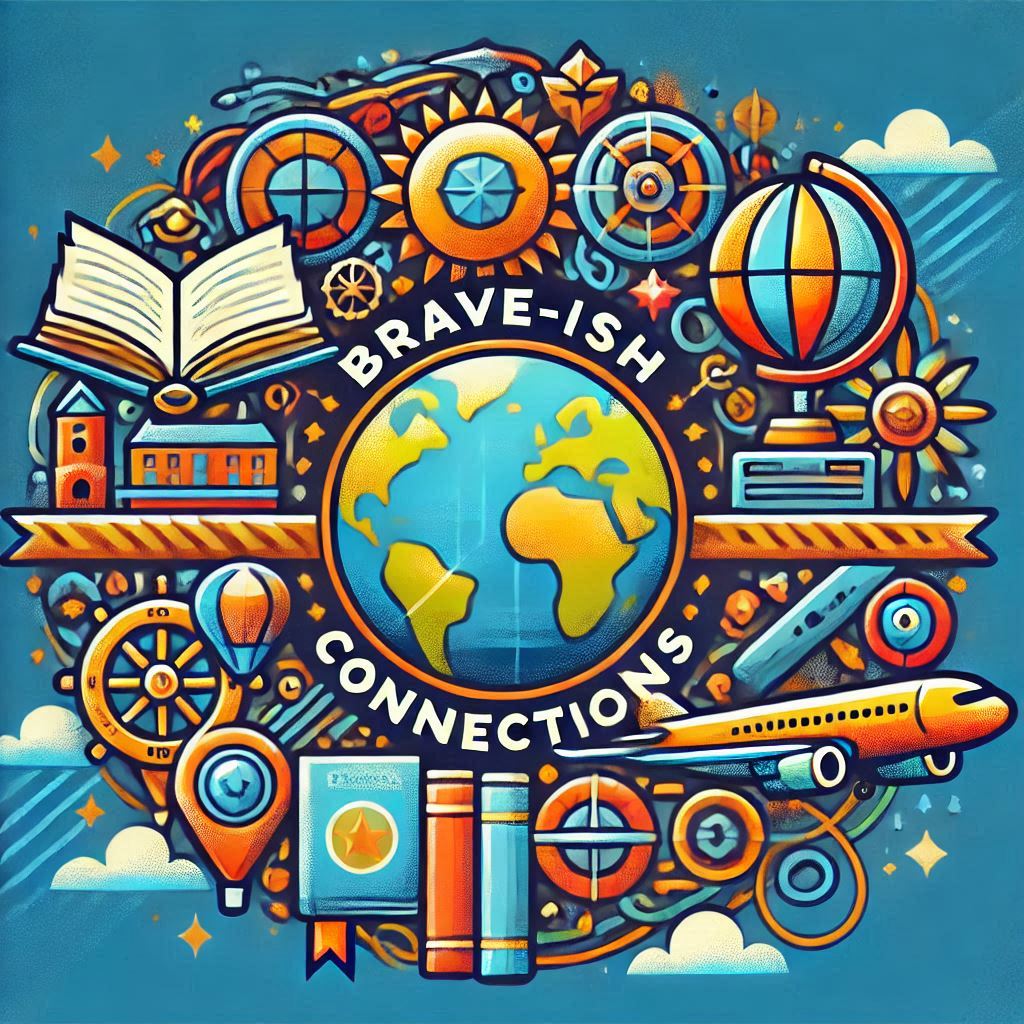Brave-ish Connections: Celebrating Community, Courage, and Adventure