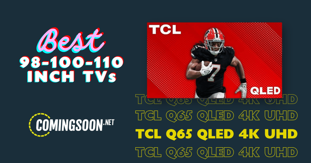 Best 98-100-110 inch TVs for the Best Viewing in 2025