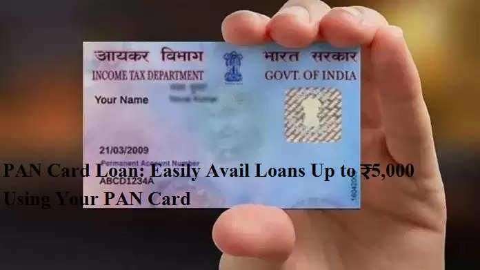 PAN Card Loan: Easily Avail Loans Up to ₹5,000 Using Your PAN Card