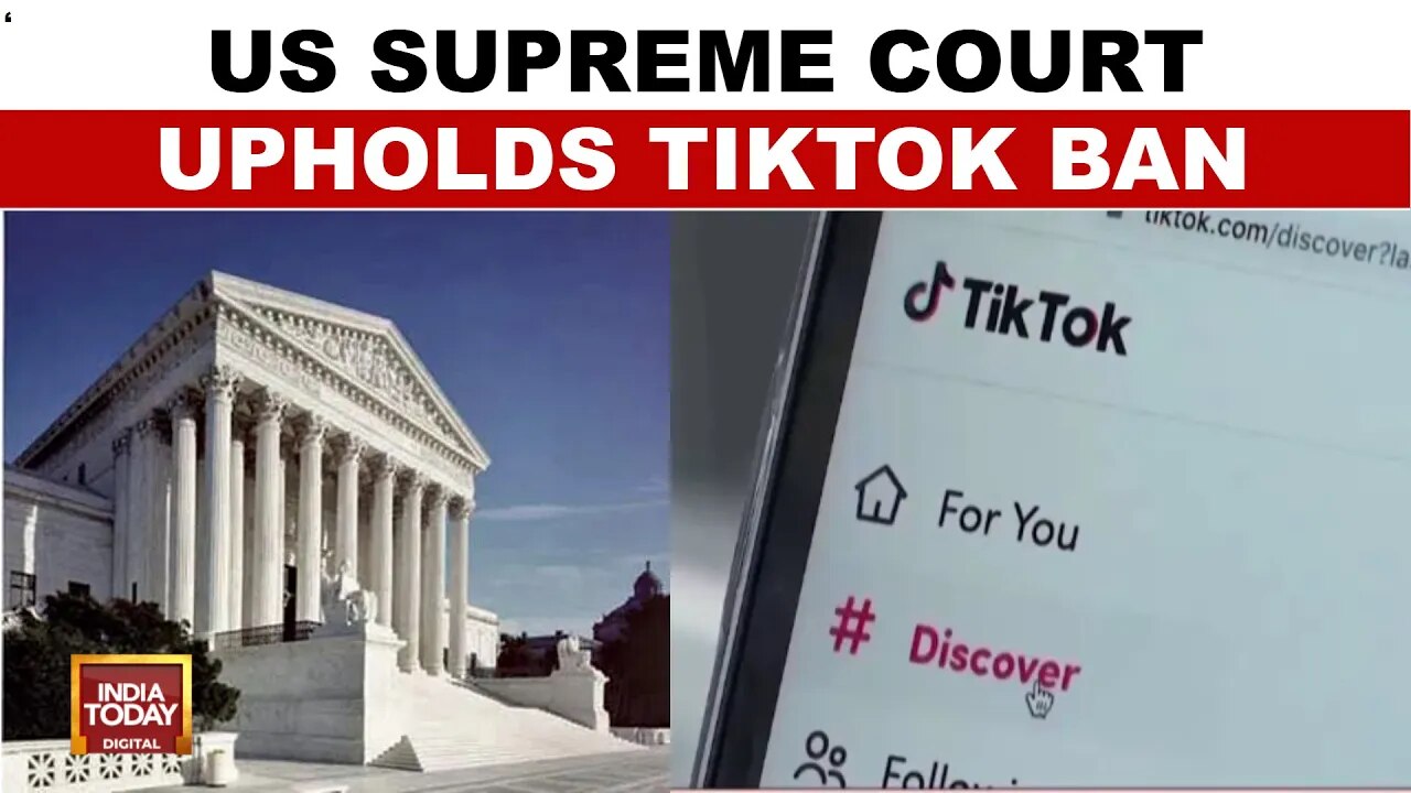 US Supreme Court upholds TikTok ban amid security concerns