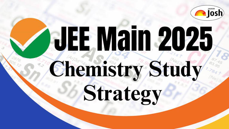 JEE Mains 2025 Chemistry Study Strategy: Important and Scoring Chapters PDF