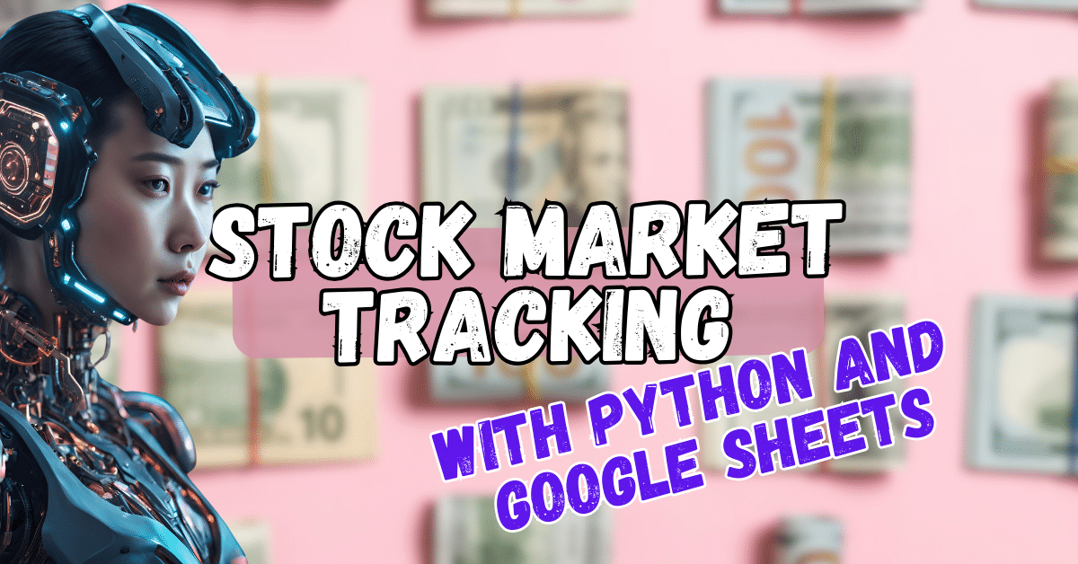 Real-Time Stock Data in Google Sheets Using Python: Easy Automation ...