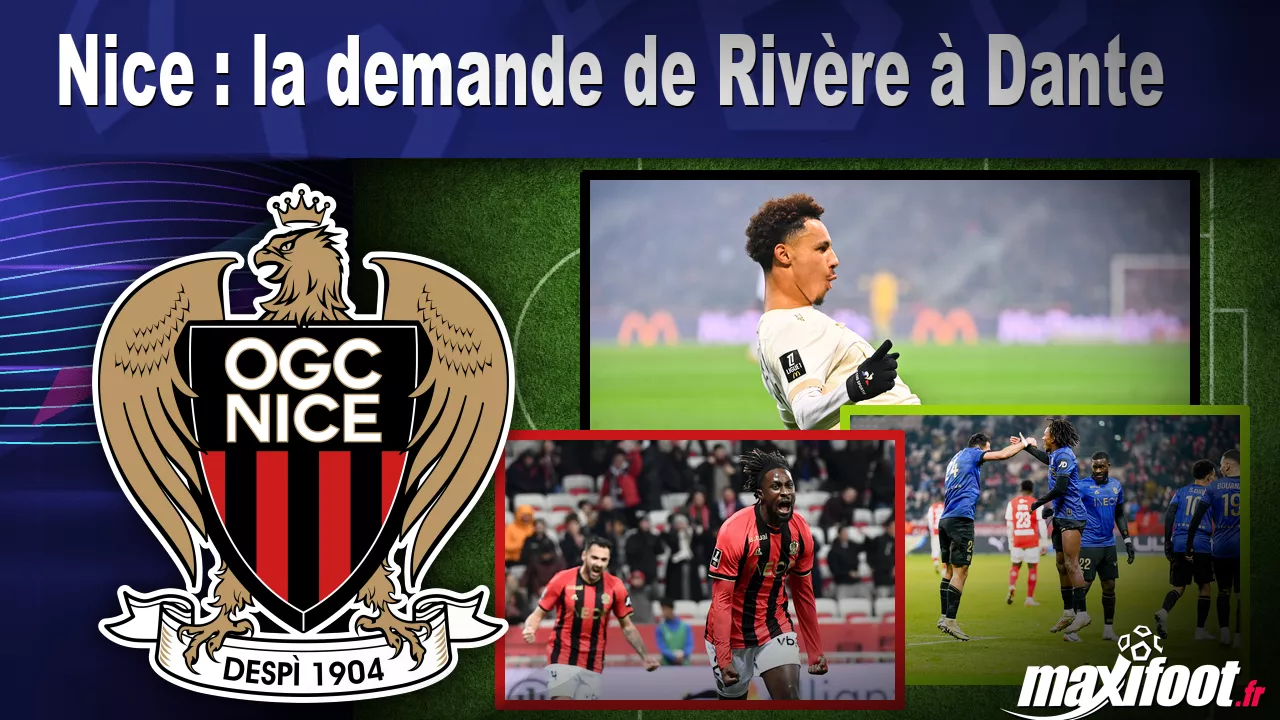 Nice : la demande de Rivère à Dante