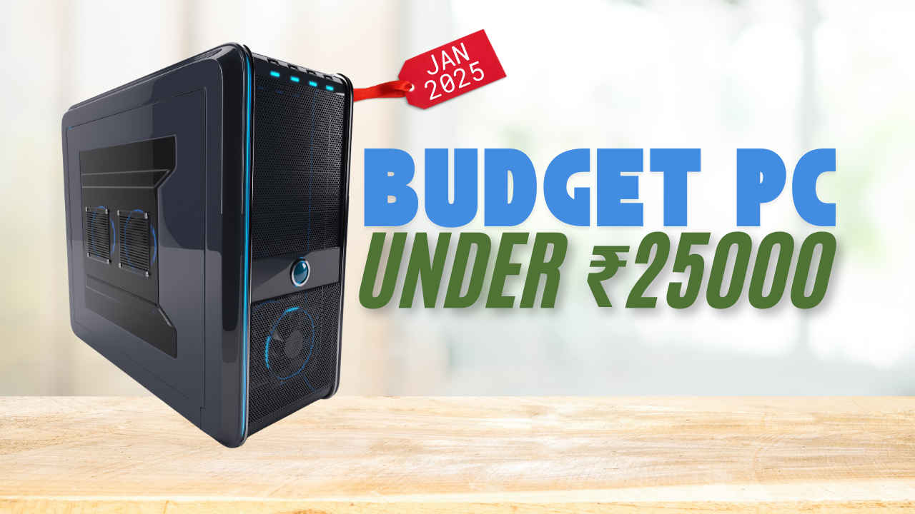 Best budget PC under 25000: CPU, GPU, Motherboard, RAM, SSD in January 2025