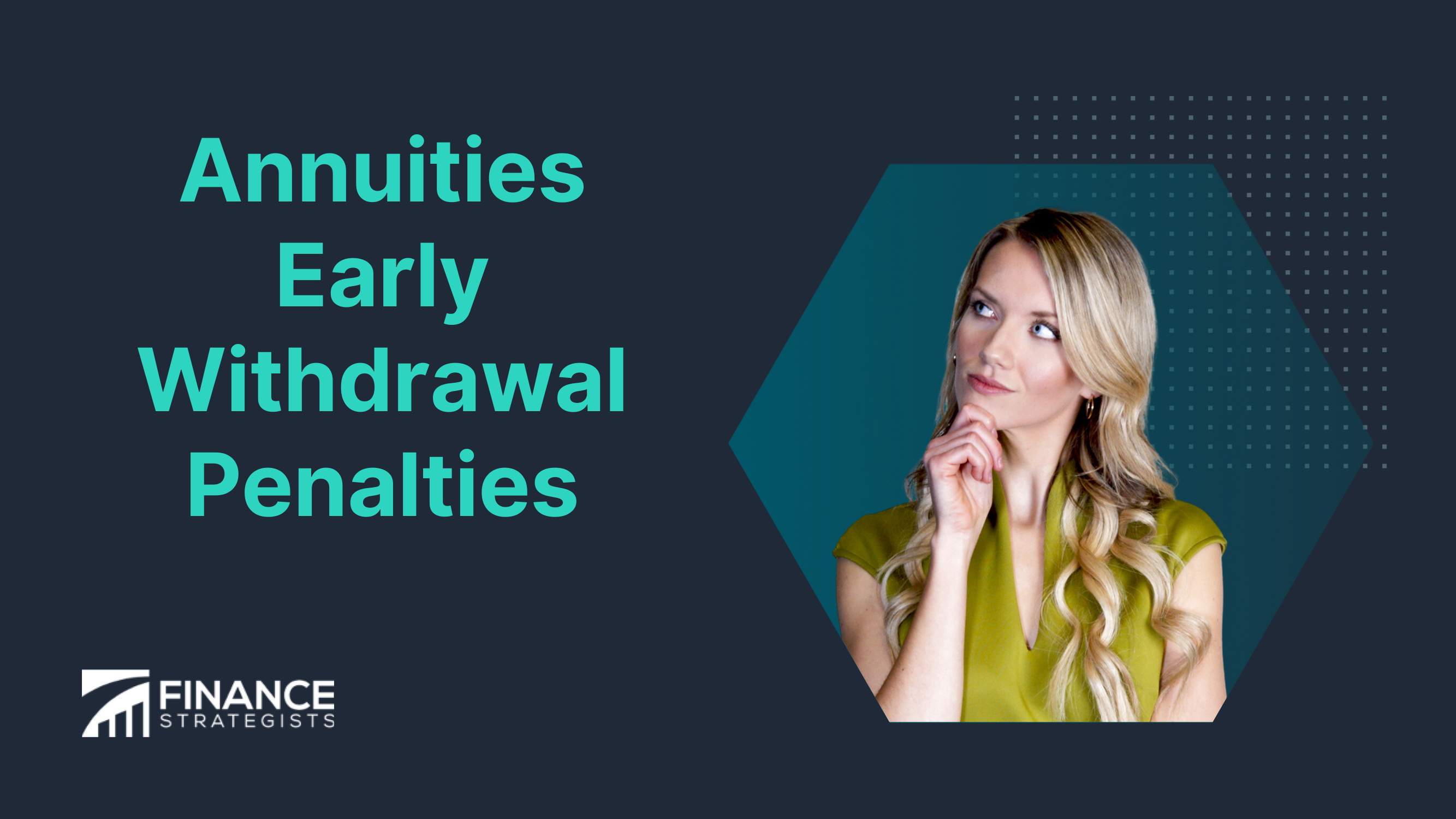 Annuities Early Withdrawal Penalties | Strategies and Alternatives