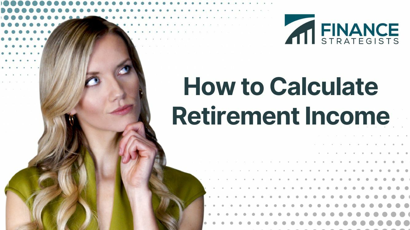 How to Calculate Retirement Income | Basics, Steps, Tools