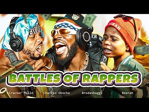 BATTLE OF THE RAPPERS | Brodashaggi | Charles okocha| Beerah | Cracker ...