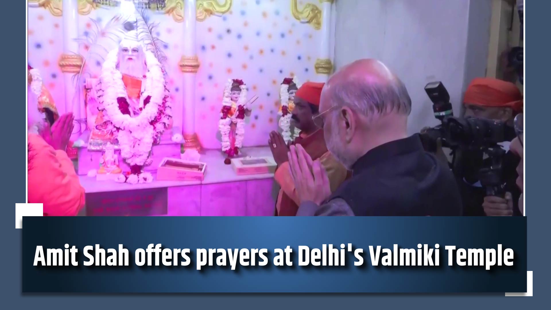 Amit Shah offers prayers at Delhi's Valmiki Temple