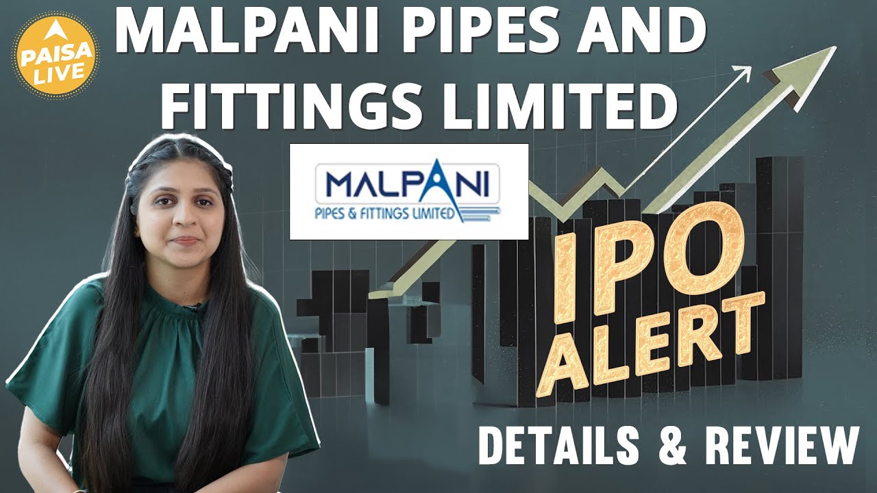 IPO Alert: Malpani Pipes And Fittings Limited IPO - Price Band, GMP Status, Full Review & More ...