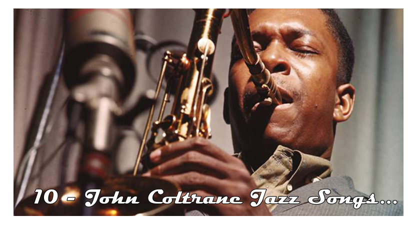 10 Essential John Coltrane Jazz Songs That Define Black History ...