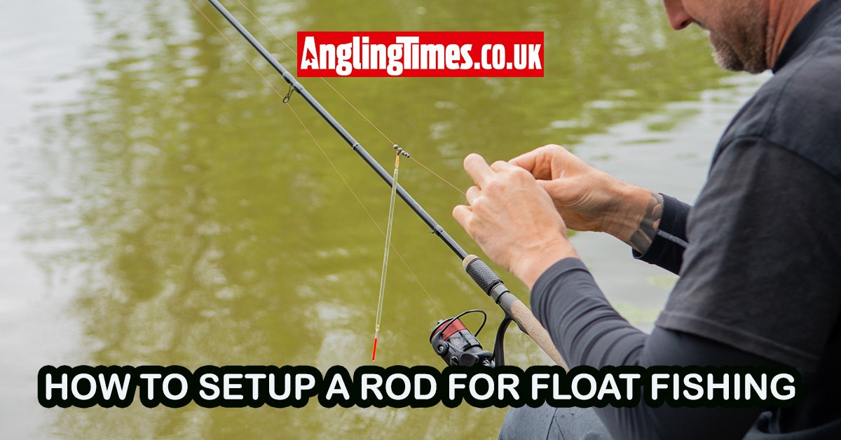 How to set up a rod for float fishing