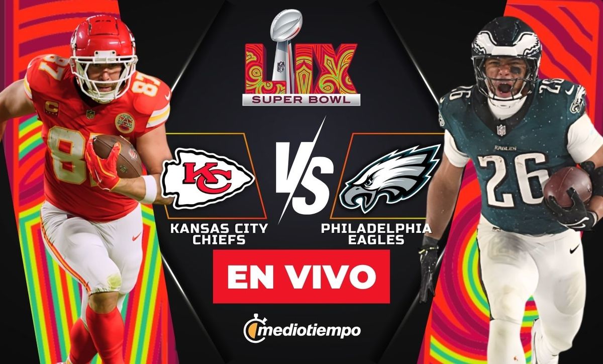 Kansas City Chiefs vs. Philadelphia Eagles EN VIVO: VER Super Bowl 2025 ...