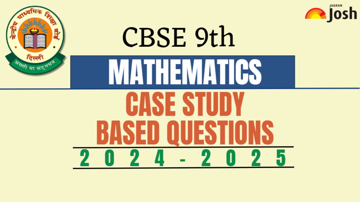 CBSE Class 9 Maths Case Study Based Questions 2025: Important Source ...