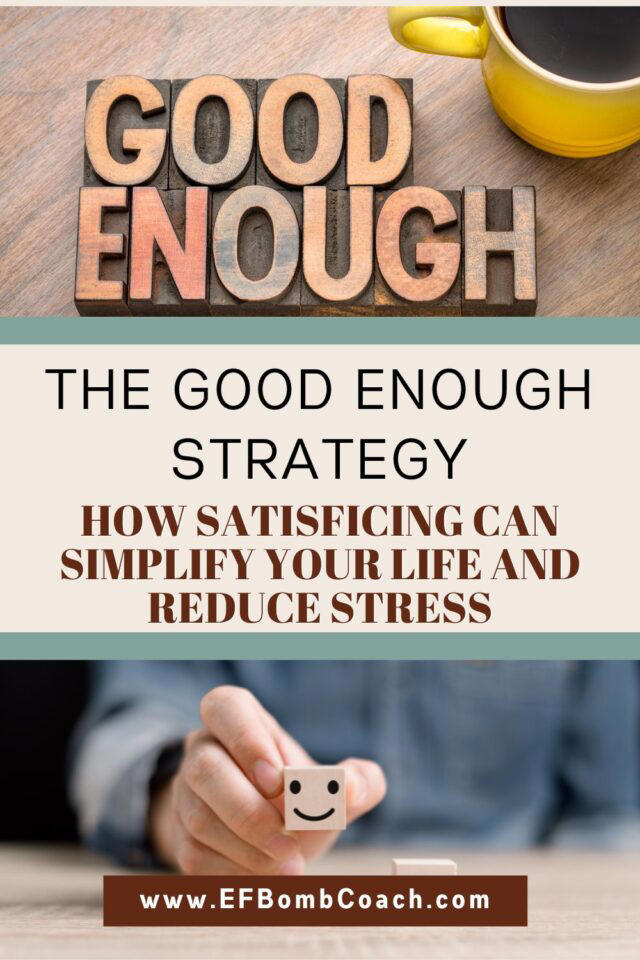 The Good Enough Strategy: How Satisficing Can Simplify Your Life and Reduce Stress