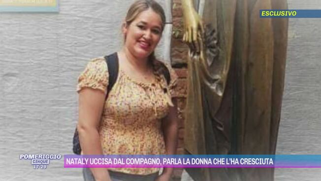 Nataly uccisa dal compagno, parla la donna che l'ha cresciuta