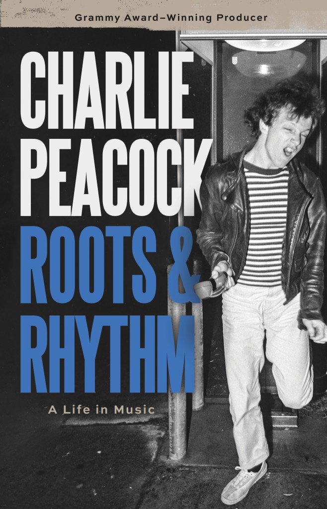 Charlie Peacock on His Memoir, ‘Roots and Rhythm,' Going From Pop ...
