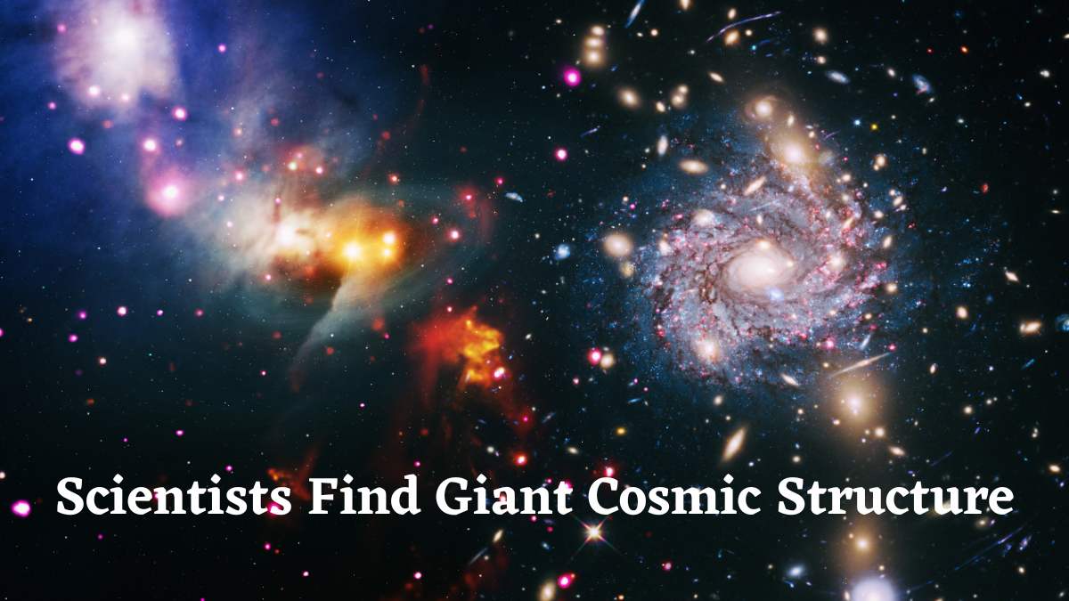 Scientists Find Giant Cosmic Structure: 1,300 Times Bigger Than the ...
