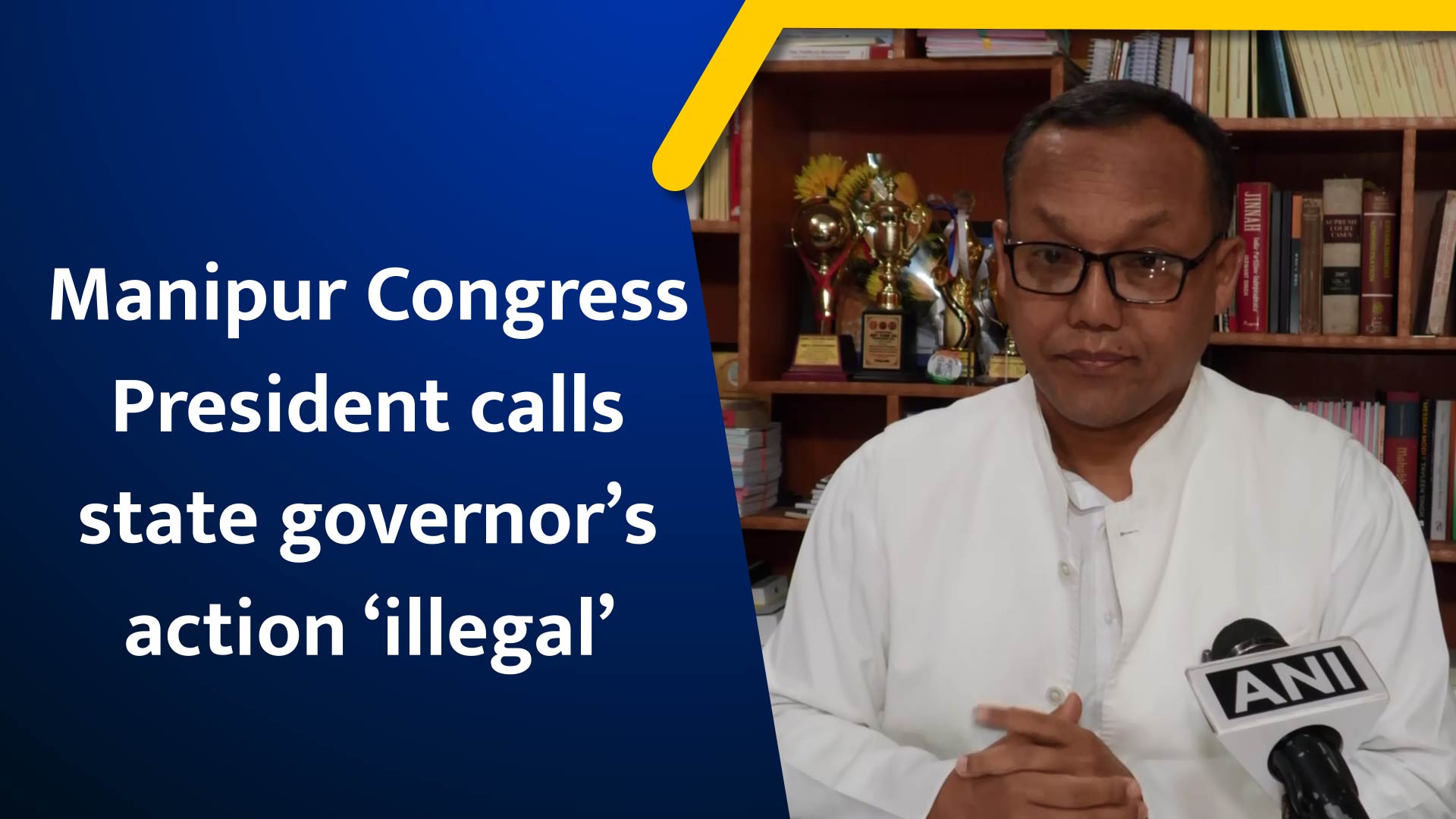 Manipur Congress President calls state governor’s action ‘illegal’