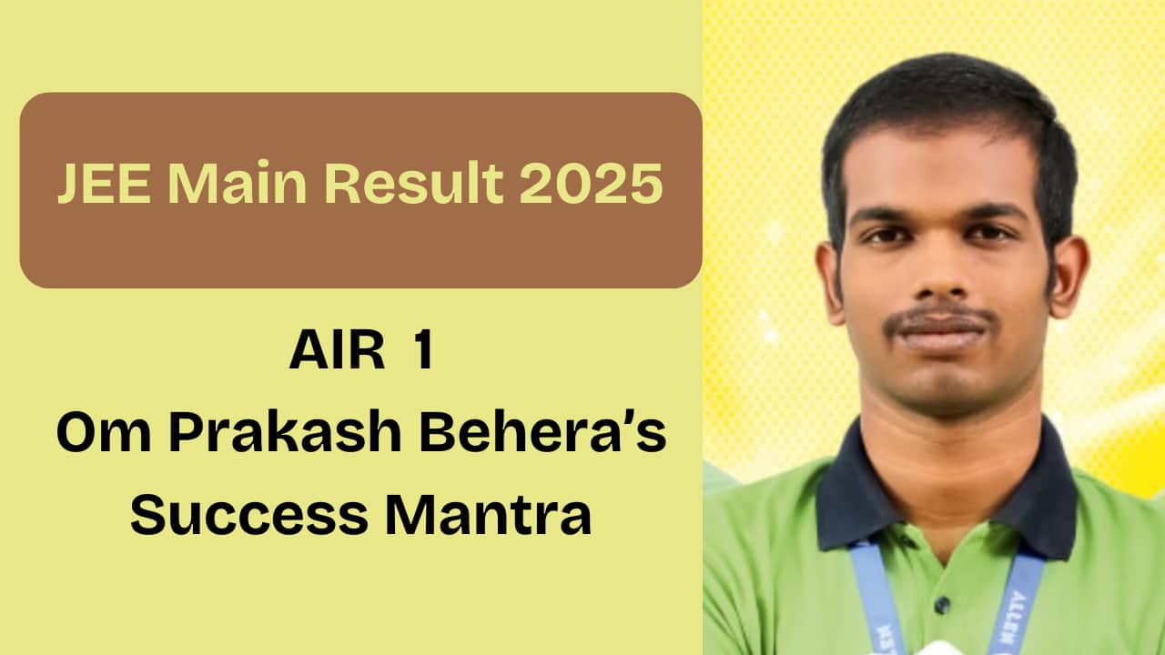 JEE Mains 2025 Result: AIR 1 Om Prakash shares secrets behind his ...