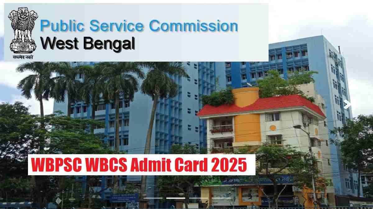 WBPSC WBCS Admit Card 2025 Release Date Out at psc.wb.gov.in: Download ...