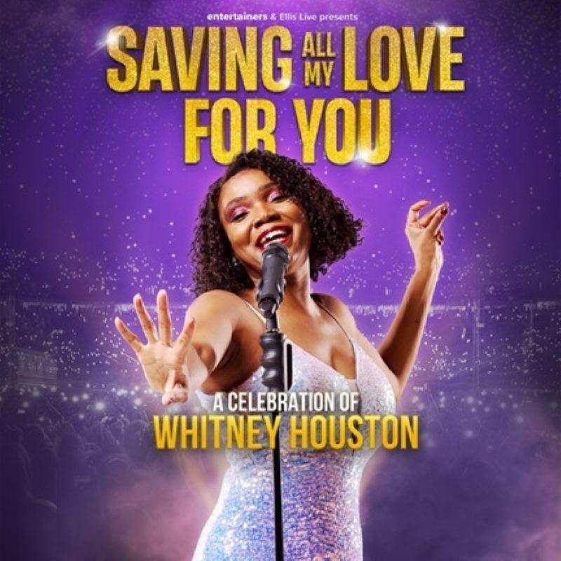 Saving All My Love For You - A Celebration of Whitney Houston comes to ...