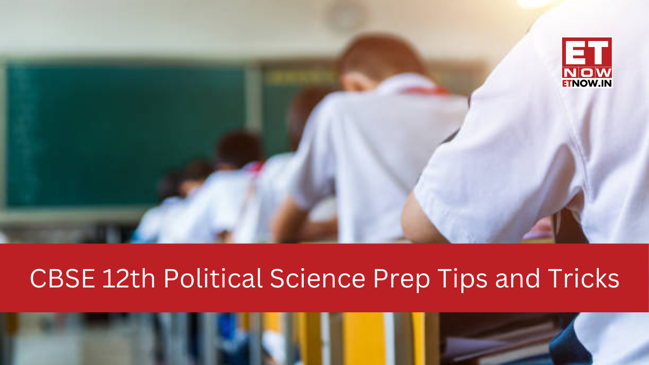 CBSE 12th Political Science on March 22; Last minute revision tips and ...