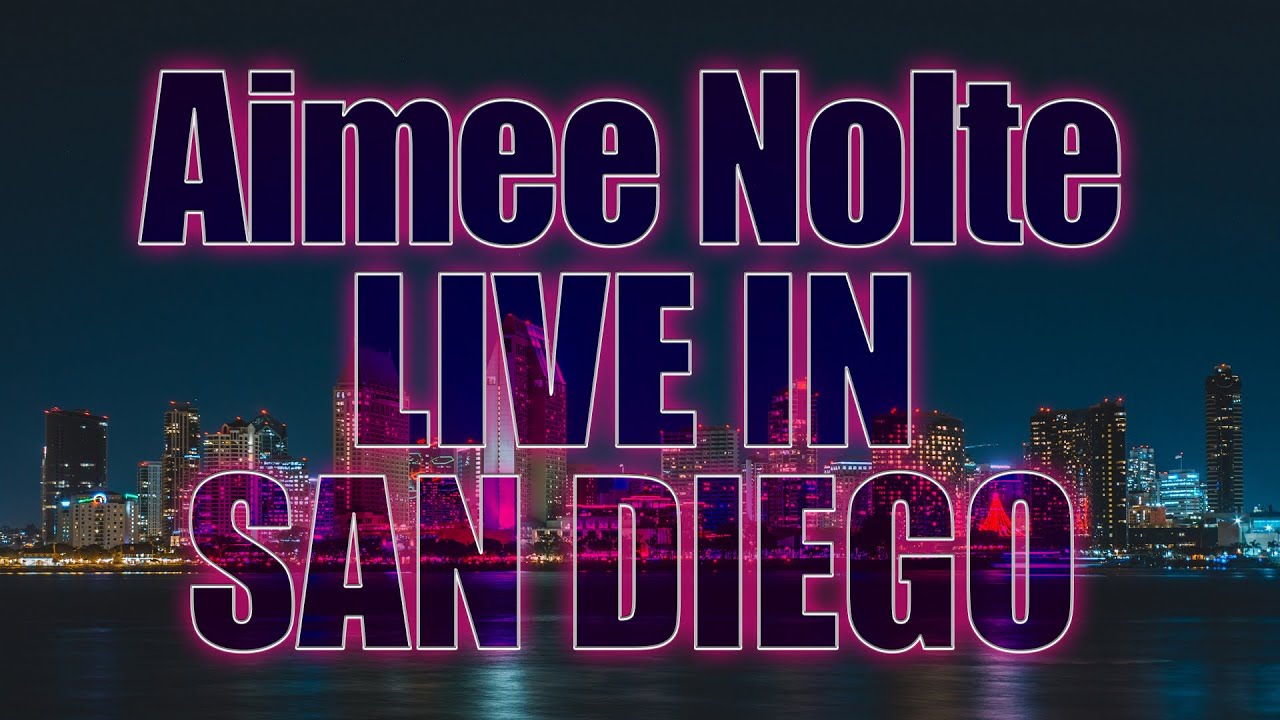 Aimee Nolte Live in San Diego