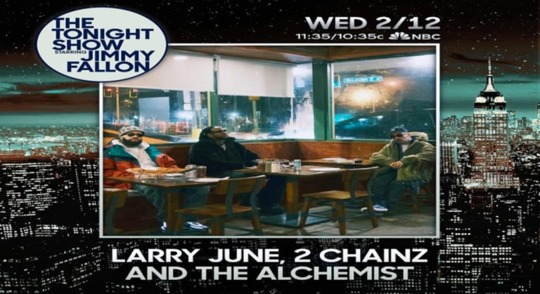Larry June, 2 Chainz and The Alchemist to perform on “The Tonight Show ...